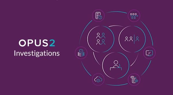On-Demand Webinar: Introducing Opus 2 Investigations | Opus 2